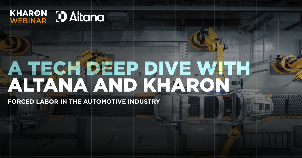 Forced Labor in the Automotive Industry: A Tech Deep Dive with Altana and Kharon